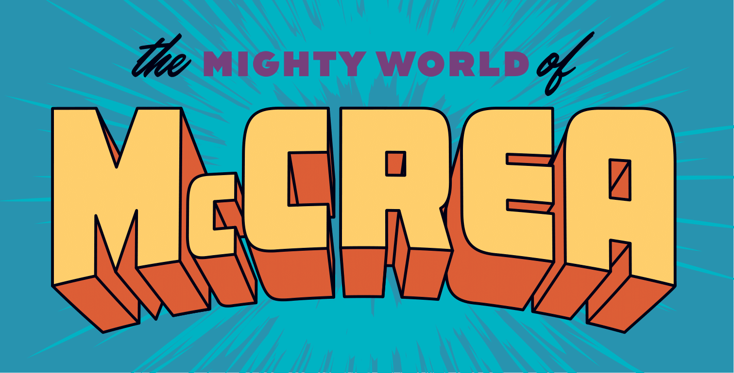 Exclusive Interview: The Mighty World of McCrea, coming soon to a ...