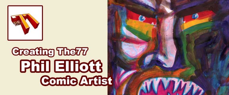 Meet The77 Creators: Comic Artist Phil Elliott – downthetubes.net