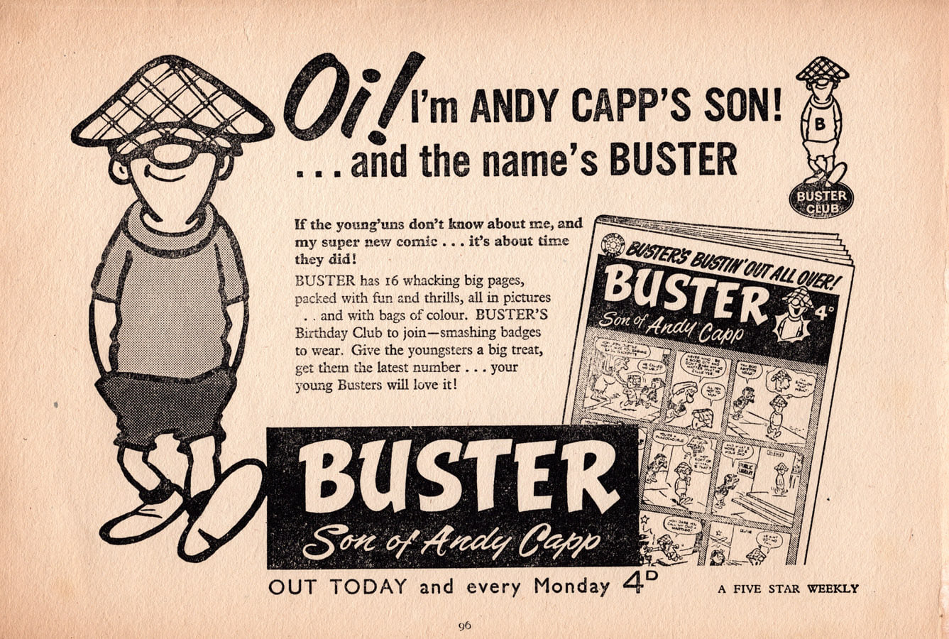 Yes, humour comic hero “Buster” was “Buster Capp”, Andy Capp’s son ...