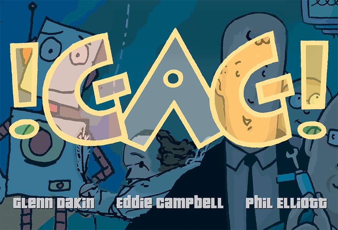 Crowdfunding Spotlight: !GAG! by Phil Elliott, Eddie Campbell and Glenn ...