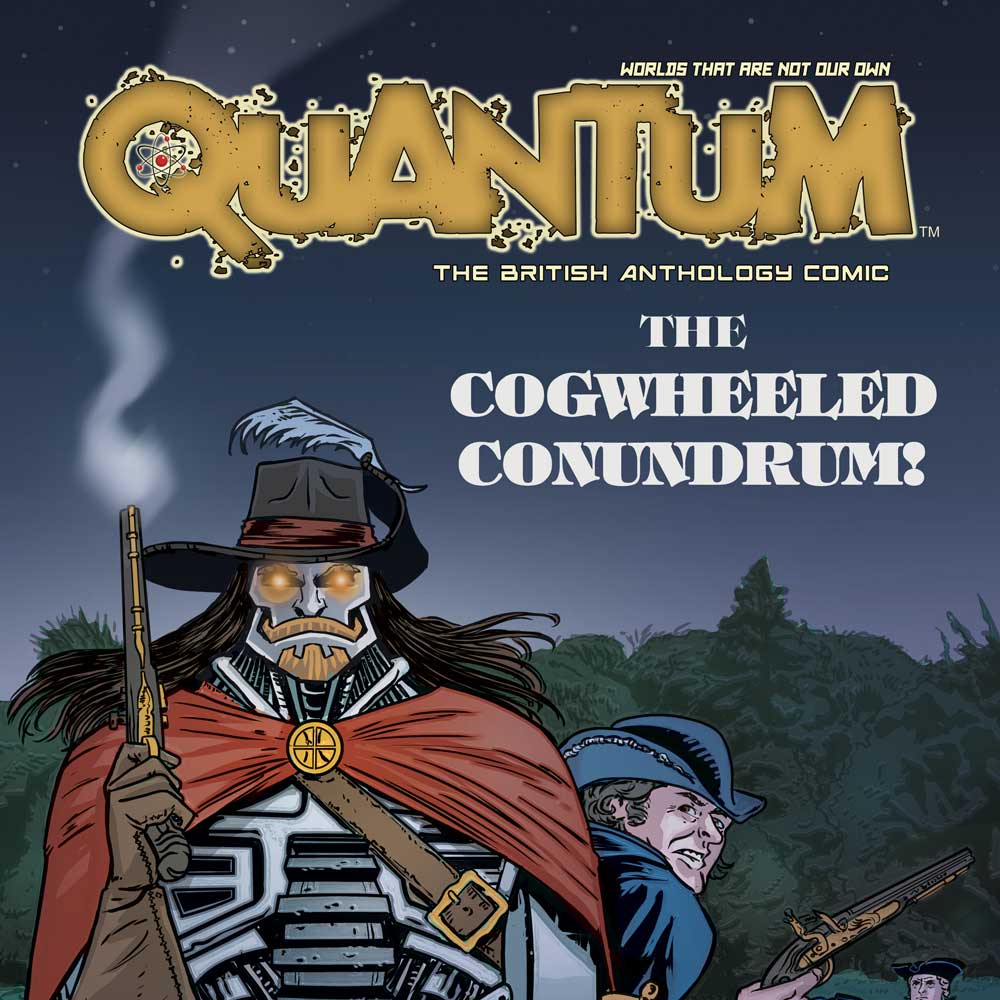 Coming Soon: Quantum #7, featuring The Clockwork Cavalier – downthetubes.net