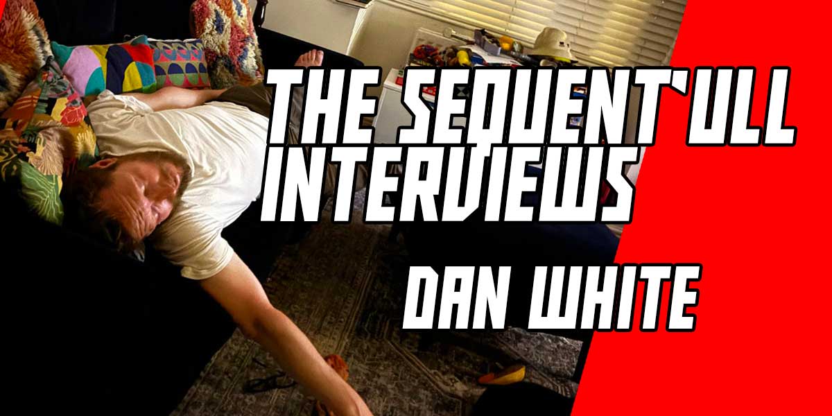 The SEQUENT’ULL Interviews: Dan White – downthetubes.net