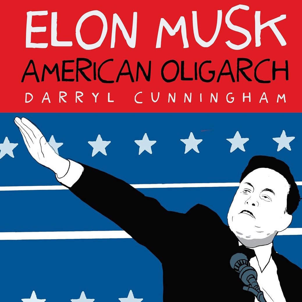 Darryl Cunningham’s “Elon Musk – American Oligarch” gets English ...
