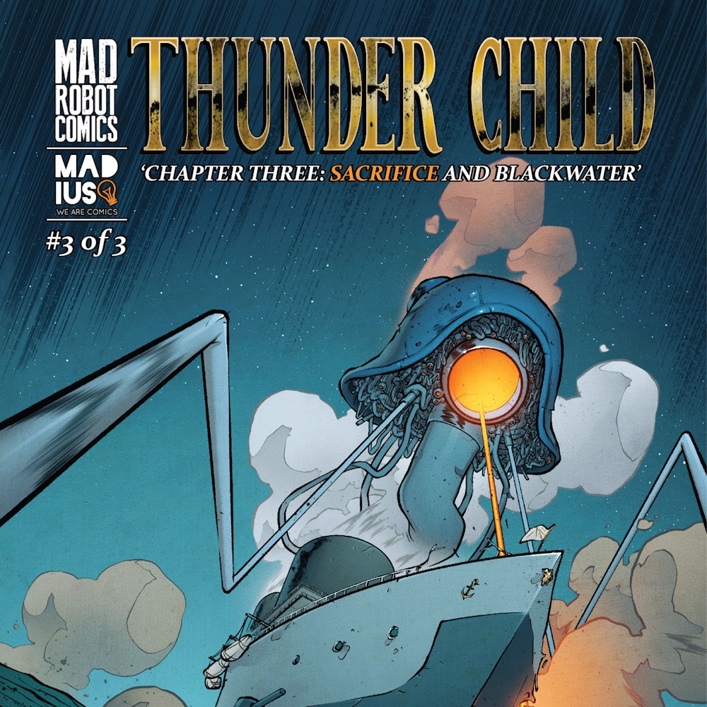 Mad Robot Comics “Thunder Child” hits crowdfunding target, Martians on the run! – downthetubes.net